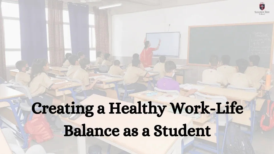 Creating a Healthy Work-Life Balance as a Student – Salvation Tree School