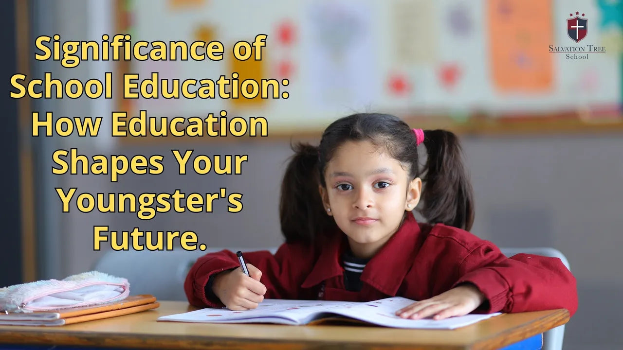 Significance of School Education: How Education Shapes Your Young ...